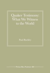 Quaker Testimony - What We Witness to the World – QuakerBooks of FGC